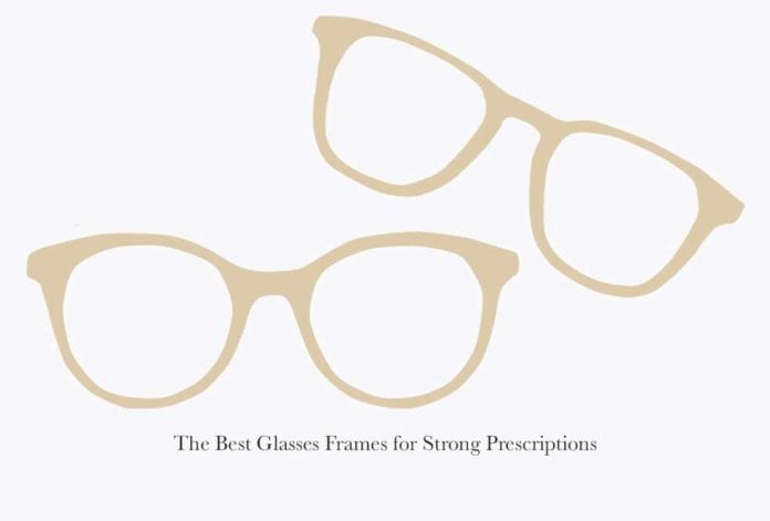 The Best Glasses Frames for High Prescriptions & Thick Lenses (2023 ...